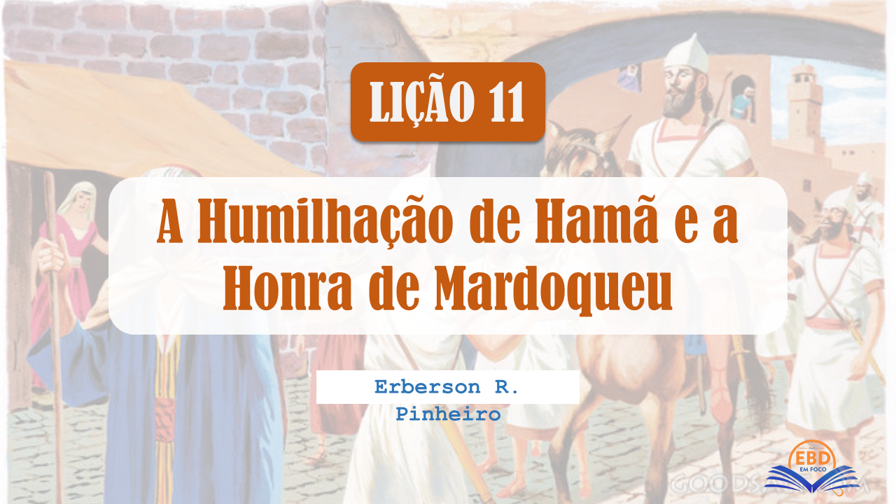 A Humilhação de Hamã e a Honra de Mardoqueu (Lição 11 - Slide editável)